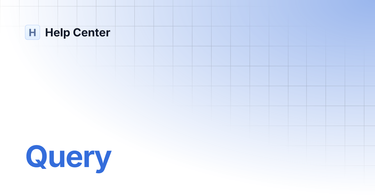 Query | Help Center