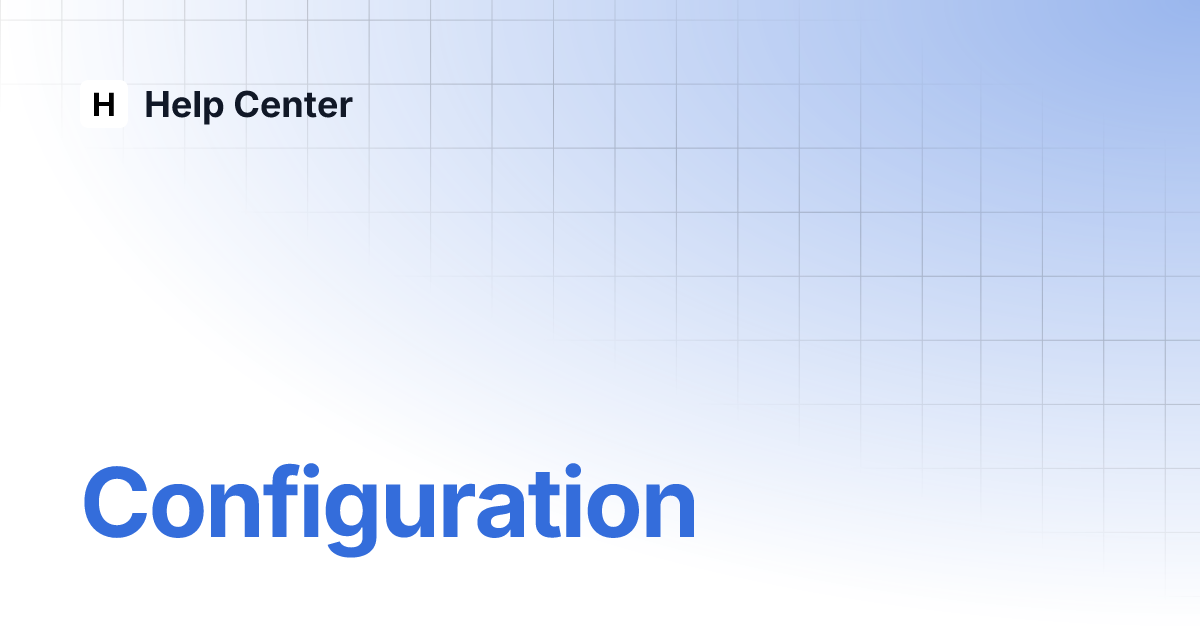Configuration | Help Center Configuration | Help Center