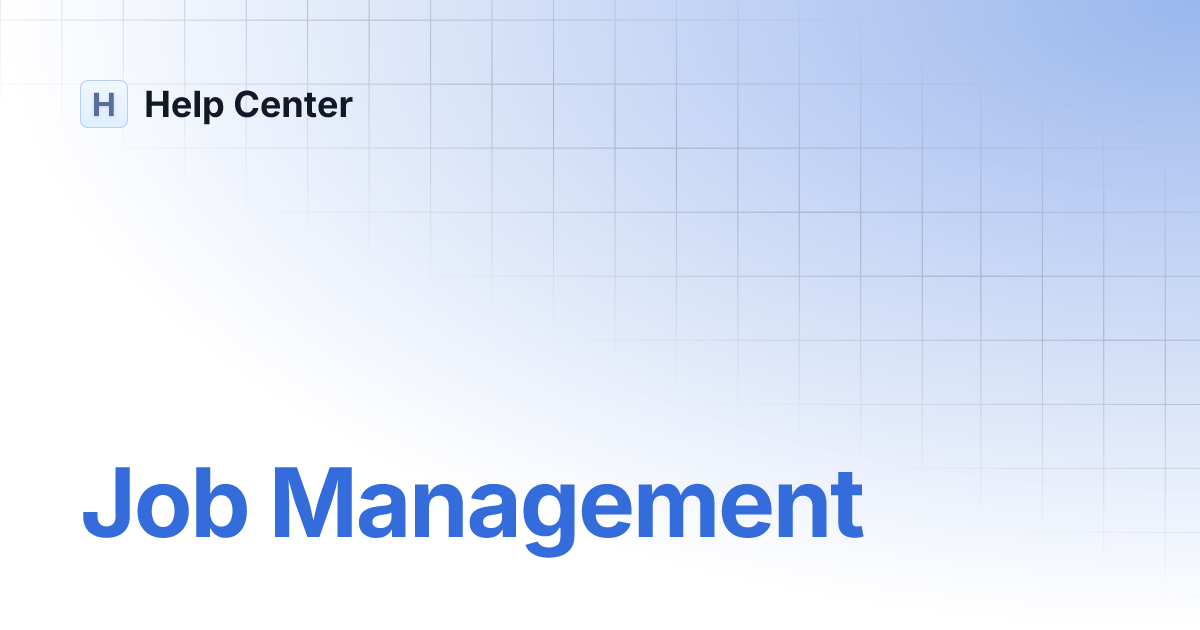 Job Management | Help Center